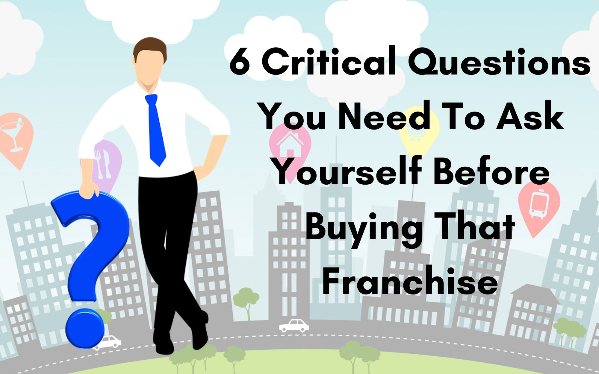 The 6 Critical Questions You Need To Ask Yourself Before Buying That ...